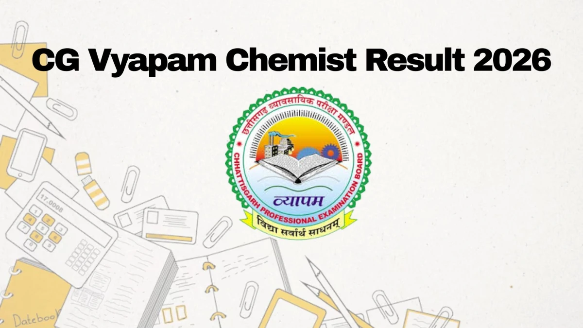 CG Vyapam Chemist Result 2026 OUT at vyapamcg.cgstate.gov.in - Download ...