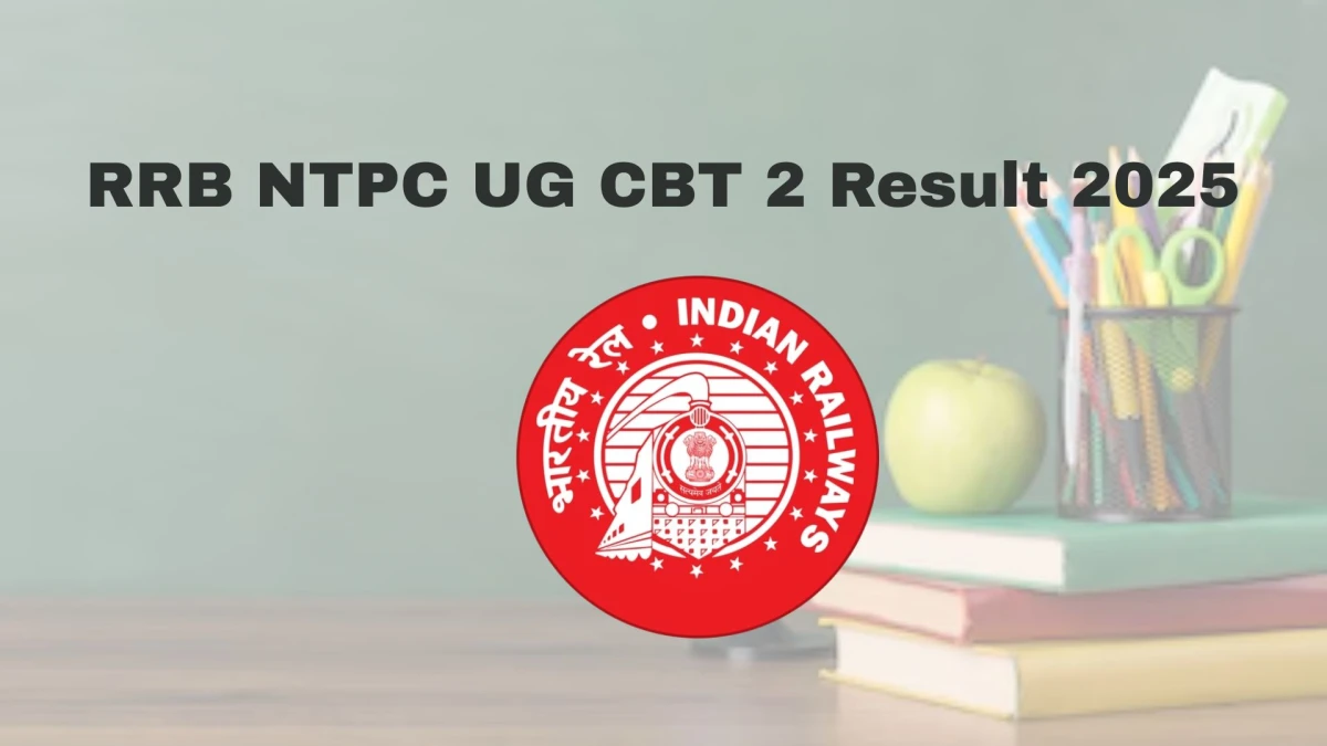 RRB NTPC UG CBT 2 Result 2026 OUT at rrbcdg.gov.in - Download Link Here
