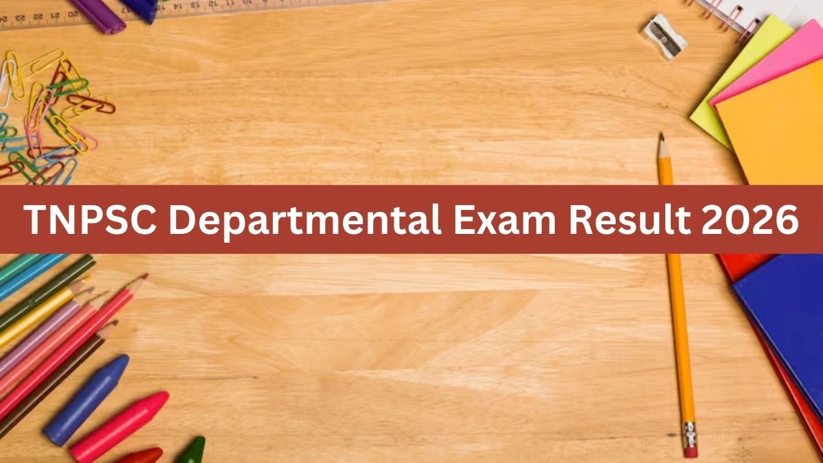 TNPSC Departmental Exam Result 2026 OUT at tnpsc.gov.in - Download Link ...